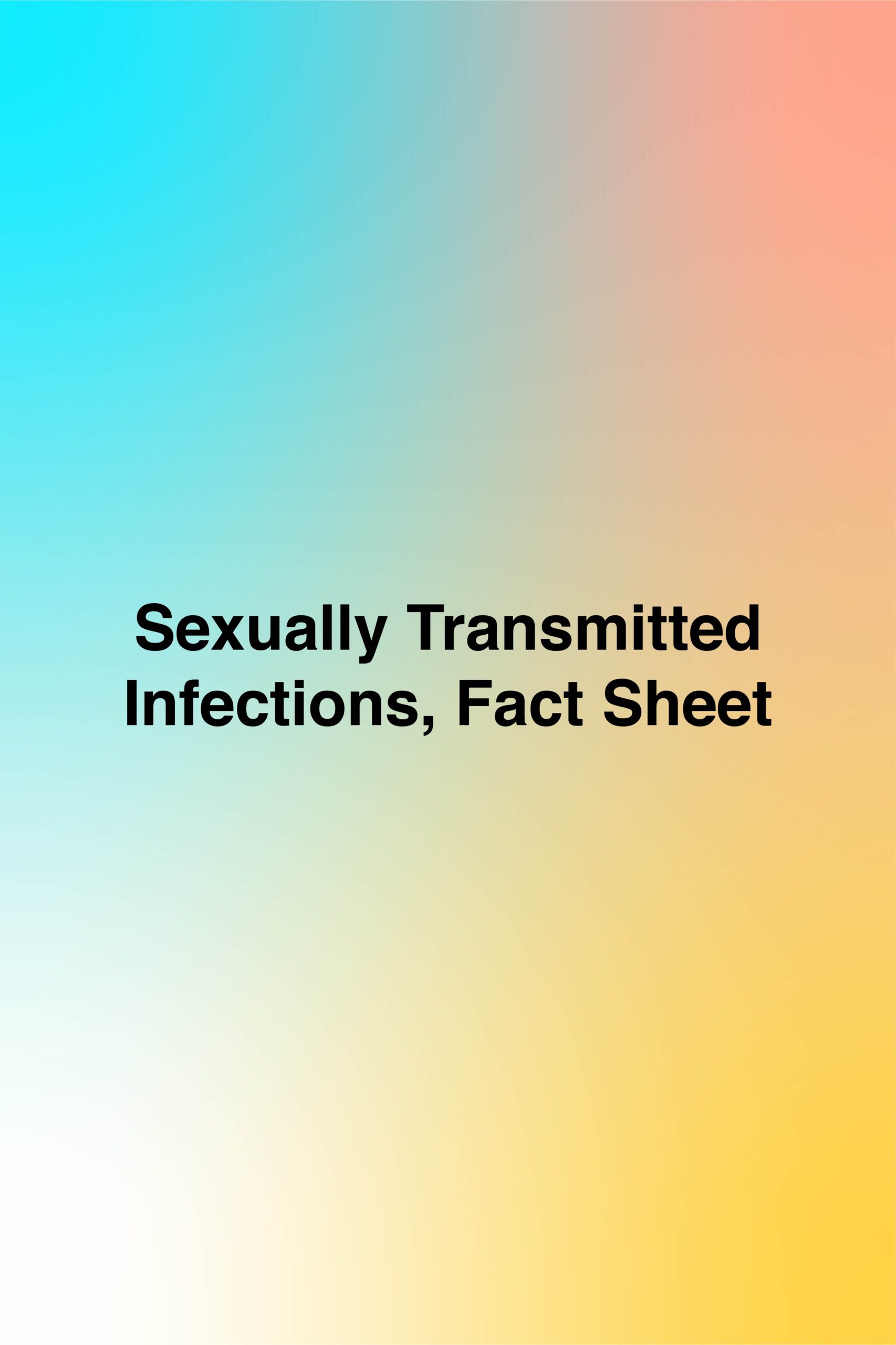 Sexually Transmitted Infections, Fact Sheet - Sanal Akran